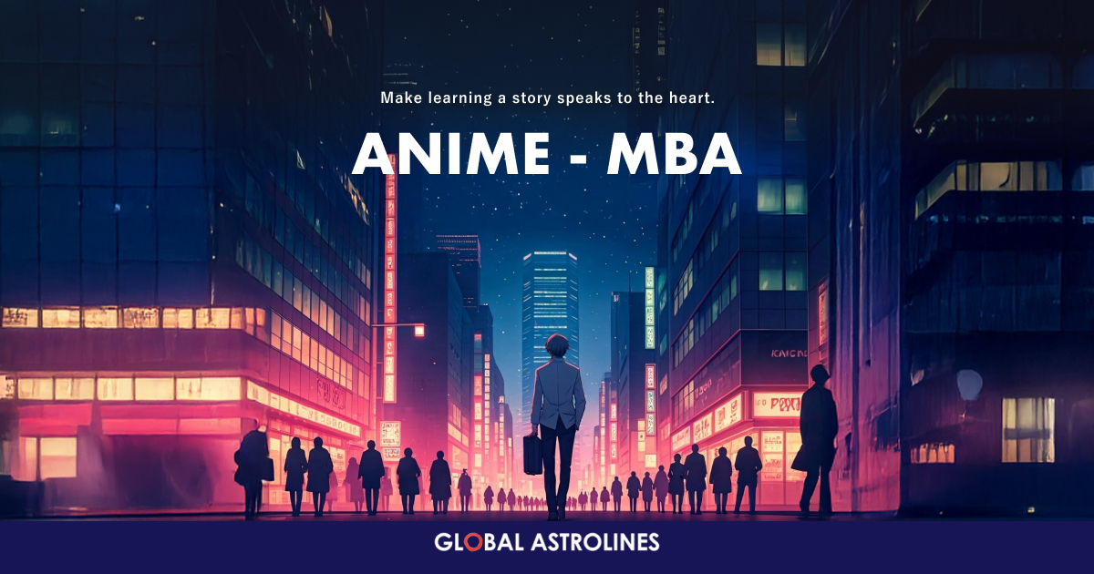 Make learning a story speaks to the heart. ANIME-MBA